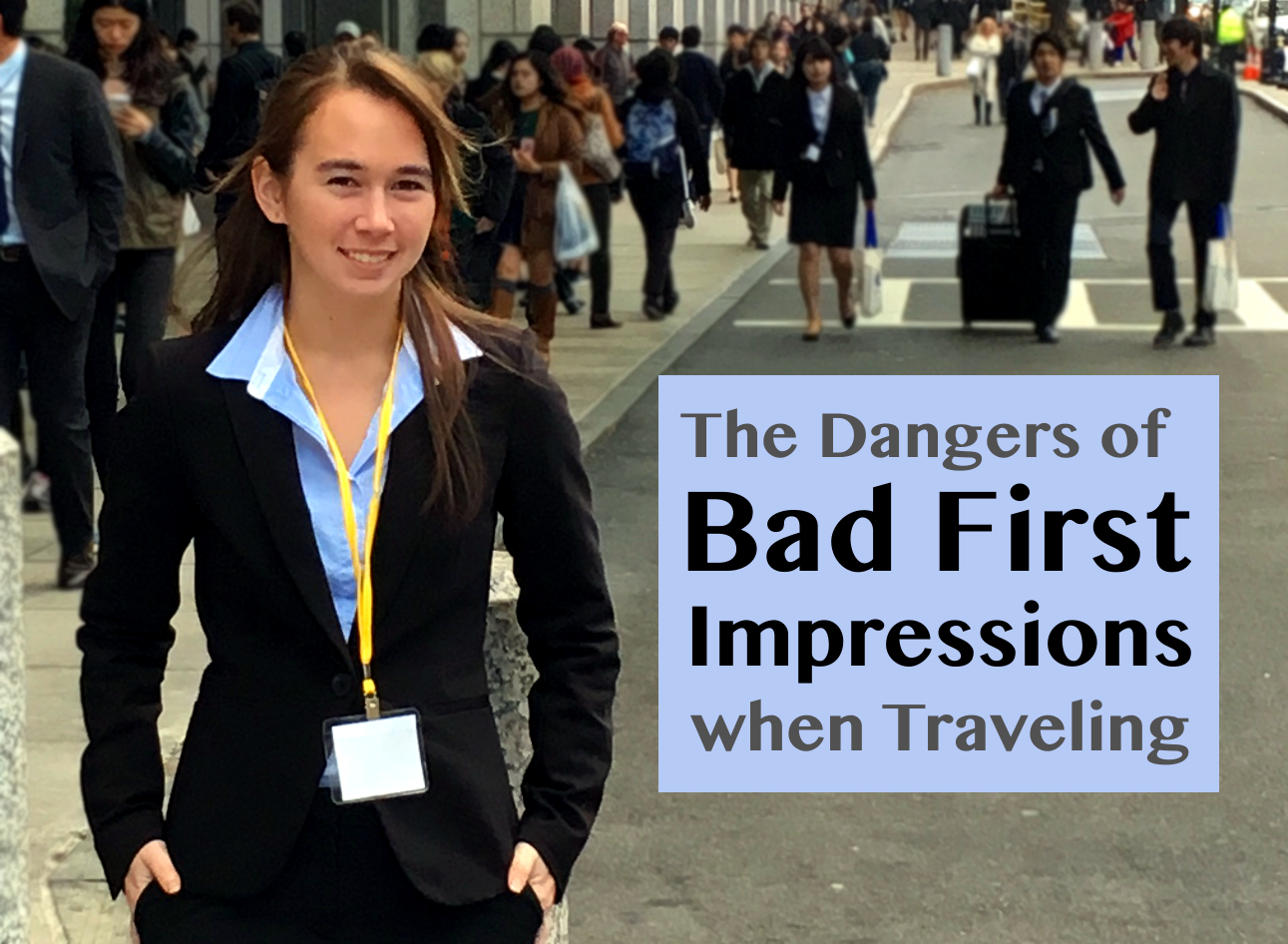The Dangers of Bad First Impressions when Traveling | Footsteps of a ...