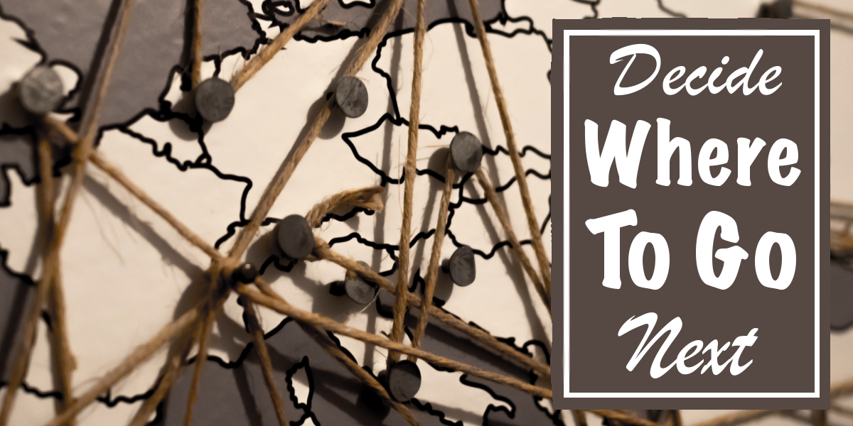 How to Decide Where to Go Next | Footsteps of a Dreamer