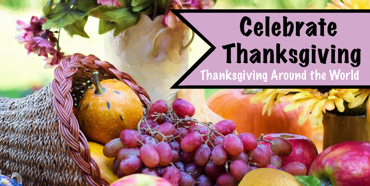 Celebrate Thanksgiving: Thanksgiving Around the World | Footsteps of a ...