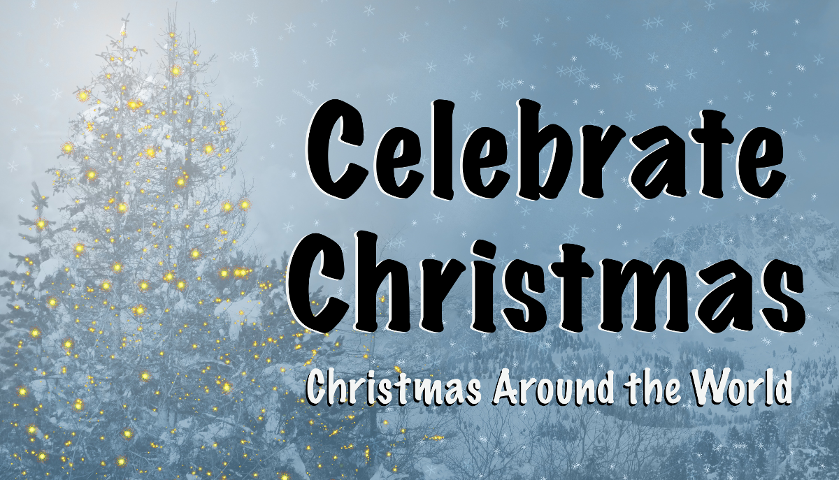 Celebrate Christmas: Christmas Around the World | Footsteps of a Dreamer