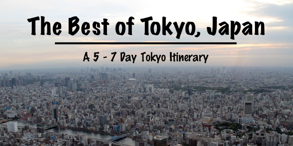 7 Day Tokyo Itinerary + Day Trip Ideas | Footsteps of a Dreamer